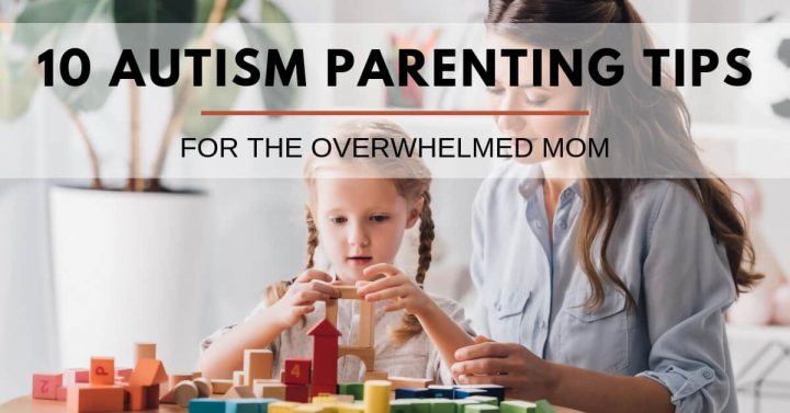10 Autism Parenting Tips for the Overwhelmed Mom - A Crazy Family