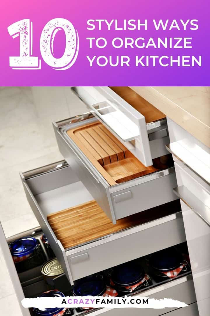 10 Stylish Ways to Organize Your Kitchen - A Crazy Family
