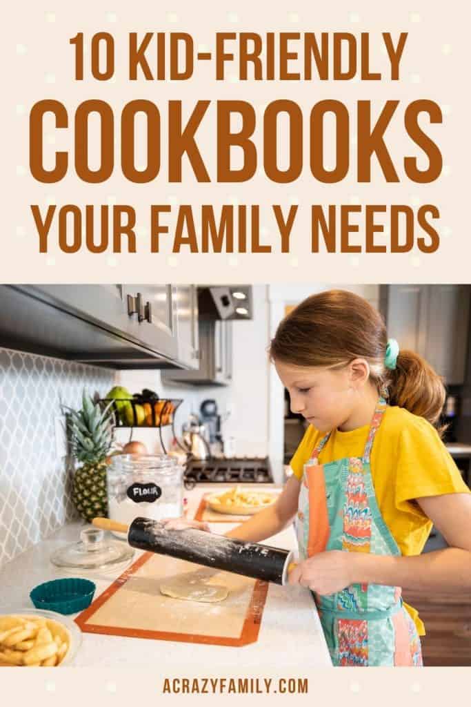 10 Kid-Friendly Cookbooks Your Family Needs - A Crazy Family