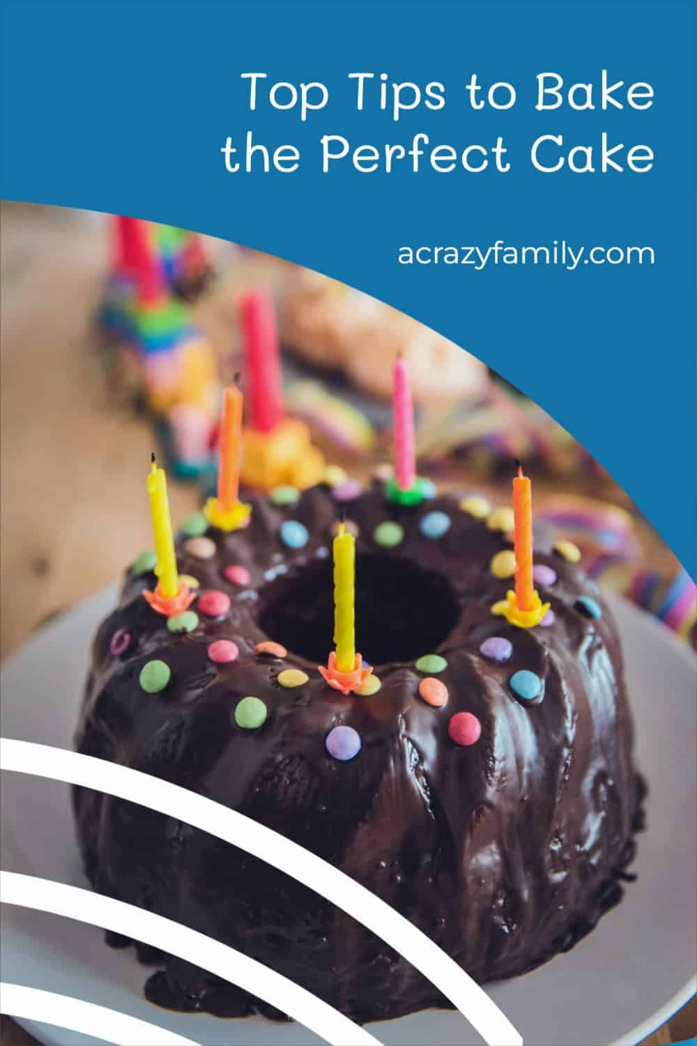 Tips for Baking the Perfect Cake - A Crazy Family