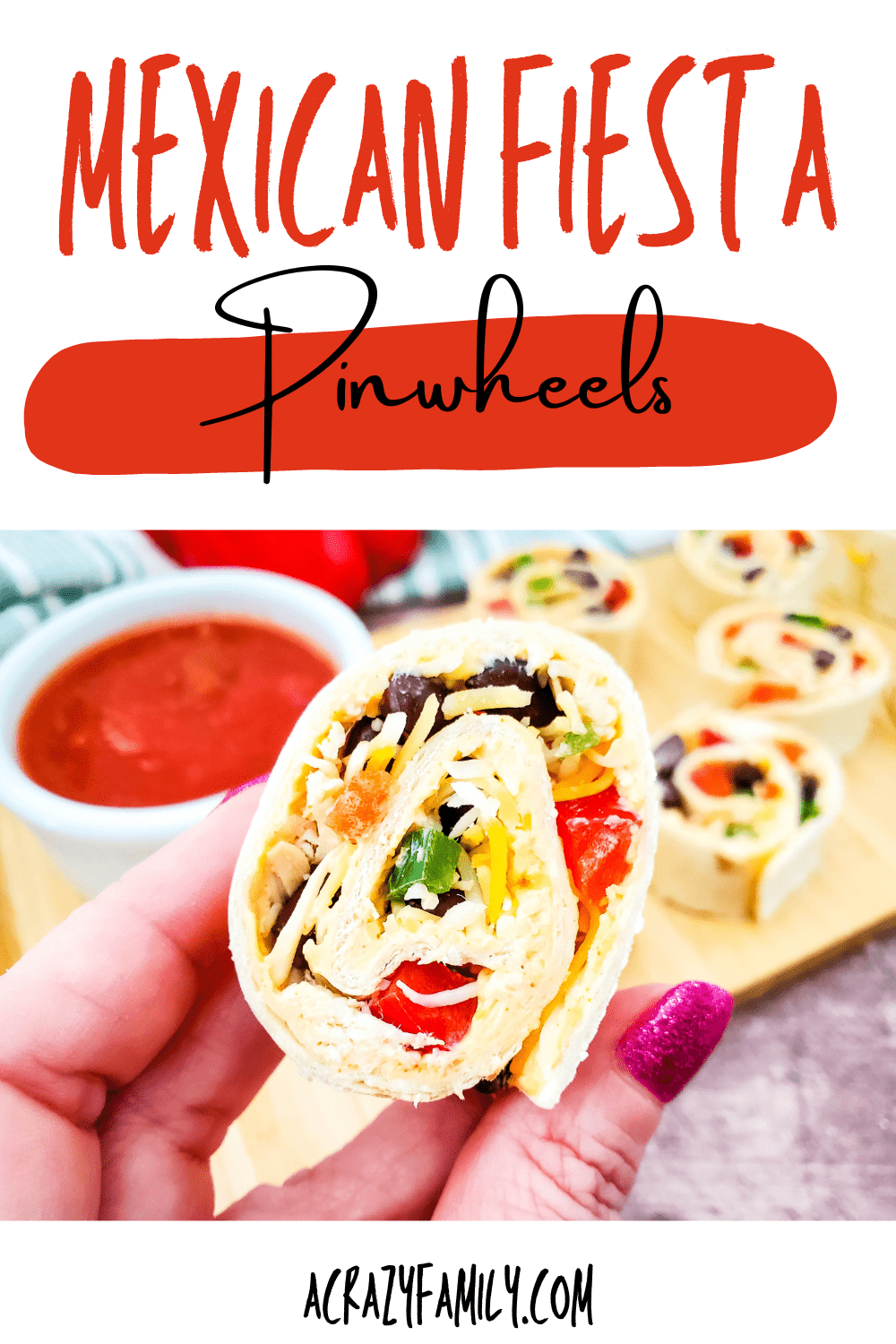 Mexican Fiesta Pinwheels - A Crazy Family